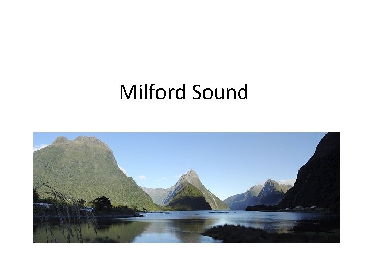 Milford Sound Location of Milford Sound Milford Sound