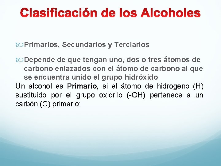 LOS ALCOHOLES Se denominan alcoholes los compuestos que