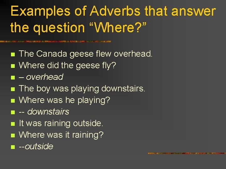 Adverbs They provide answers to important questions What