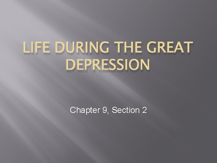 LIFE DURING THE GREAT DEPRESSION Chapter 9 Section