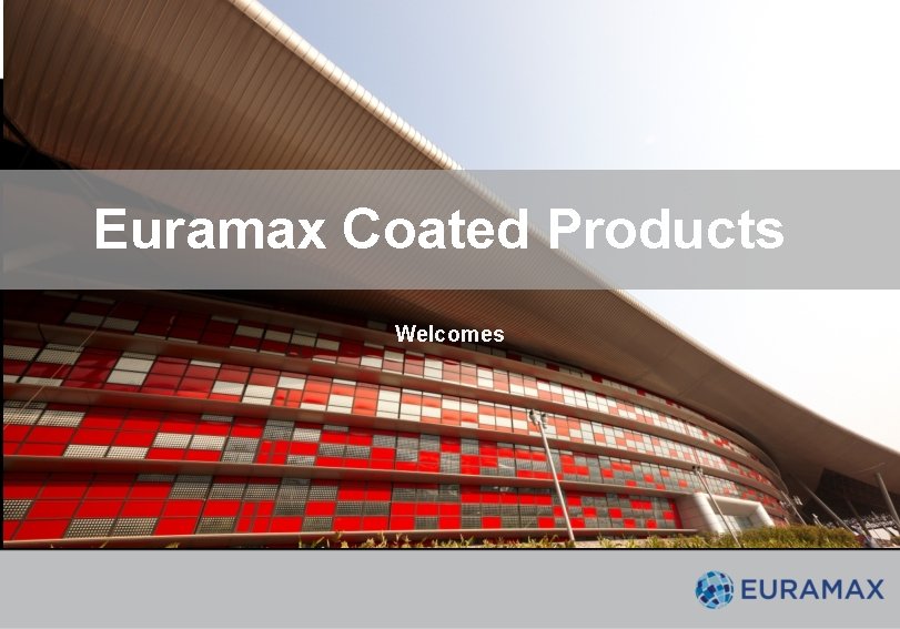 Euramax Coated Products Welcomes Learning aims Advantages of