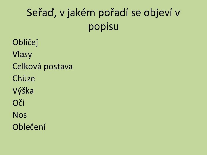 Popis postavy Zpracovala Mgr Martina Kadlkov Leden 2013