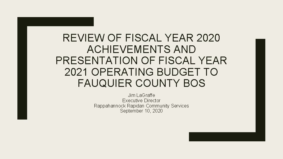REVIEW OF FISCAL YEAR 2020 ACHIEVEMENTS AND PRESENTATION
