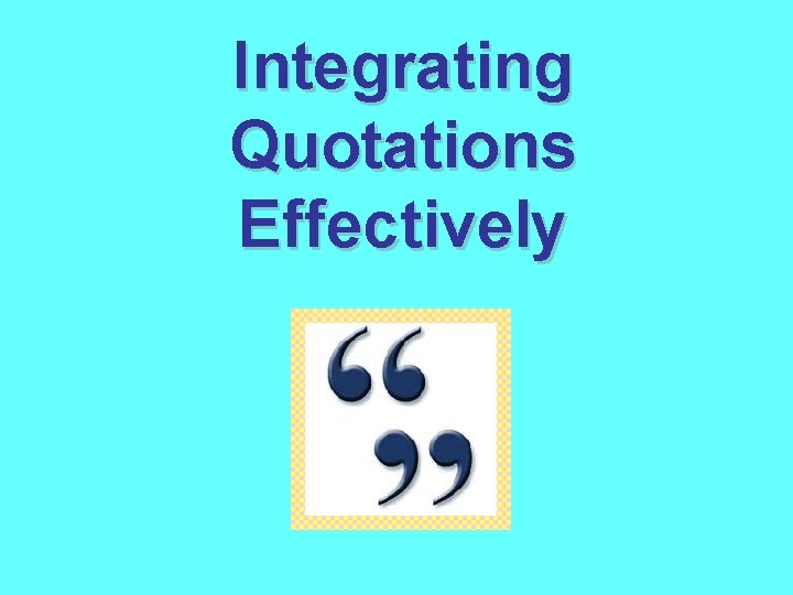 Integrating Quotations Effectively Removing Unnecessary Words Task Analyze