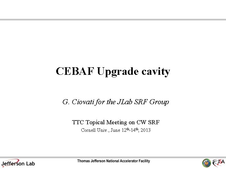 CEBAF Upgrade cavity G Ciovati for the JLab