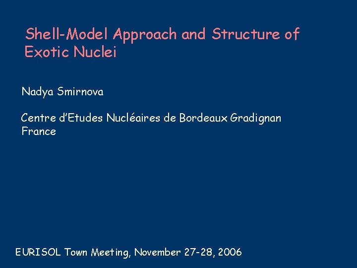 ShellModel Approach and Structure of Exotic Nuclei Nadya