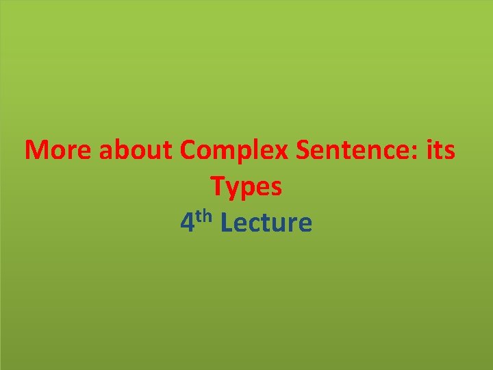 More about Complex Sentence its Types 4 th
