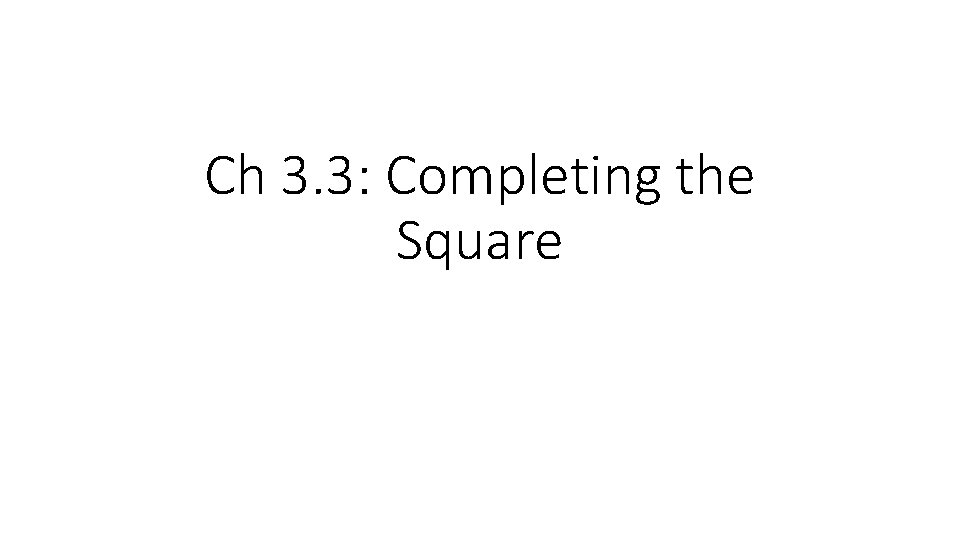 Ch 3 3 Completing the Square HW Questions