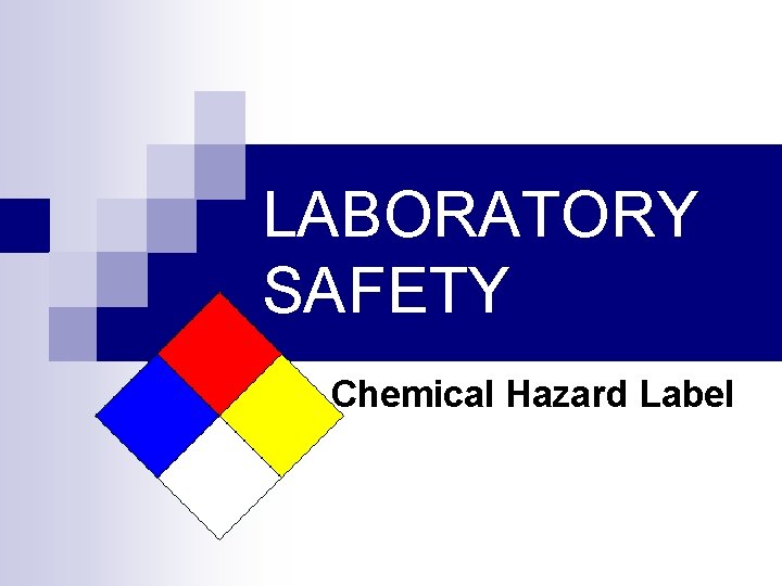 LABORATORY SAFETY Chemical Hazard Label What is a