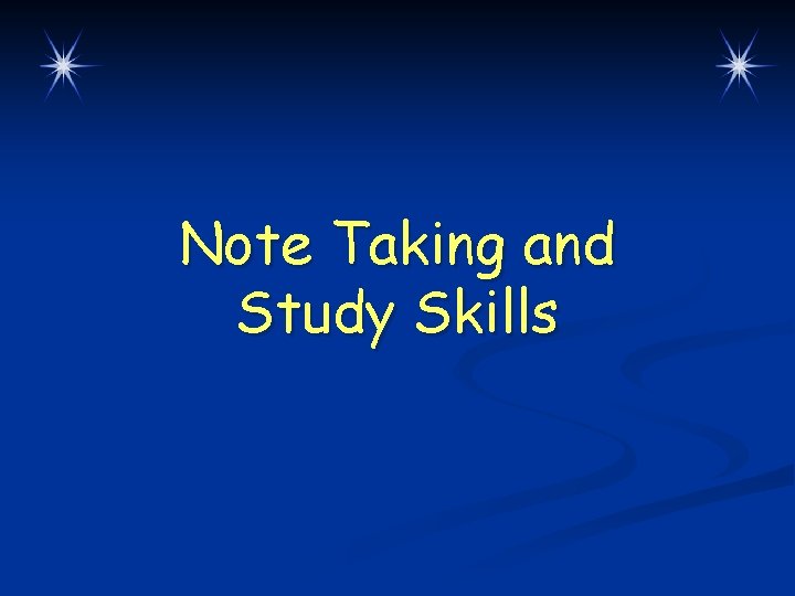 Note Taking and Study Skills How much information