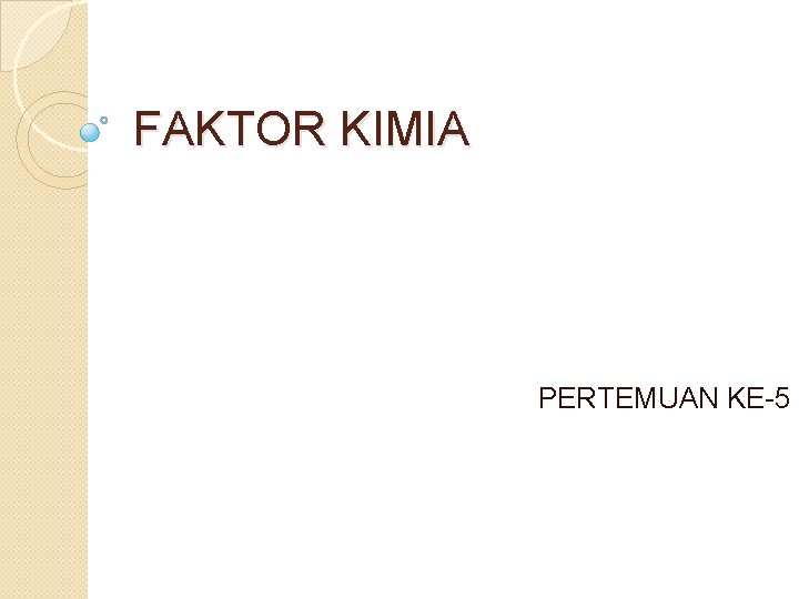 FAKTOR KIMIA PERTEMUAN KE5 MENGENAL BAHAN KIMIA Debu