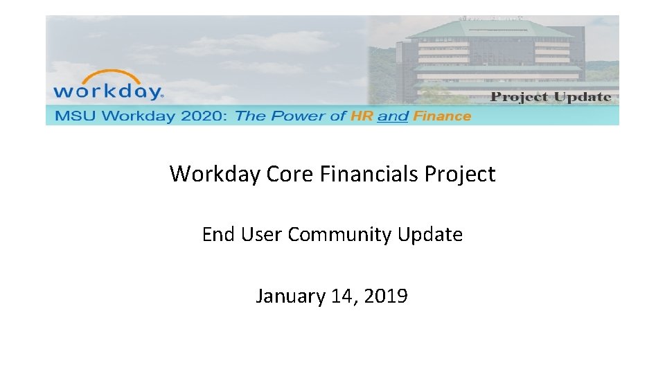 Workday Core Financials Project End User Community Update