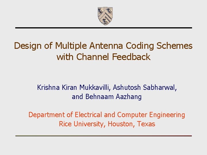 Design of Multiple Antenna Coding Schemes with Channel