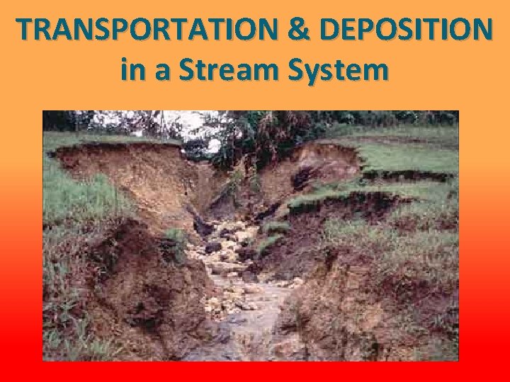 TRANSPORTATION DEPOSITION in a Stream System Stream water