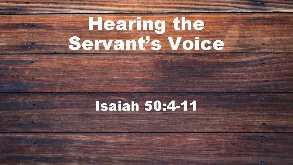 Hearing the Servants Voice Isaiah 50 4 11