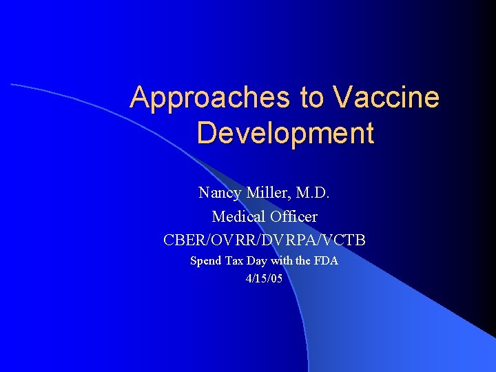 Approaches to Vaccine Development Nancy Miller M D