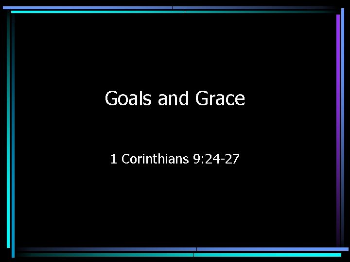 Goals and Grace 1 Corinthians 9 24 27