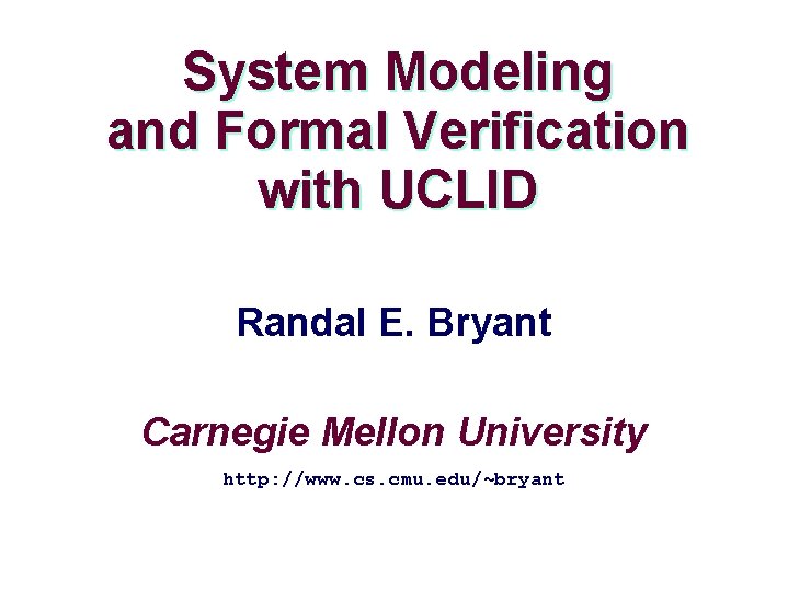 System Modeling and Formal Verification with UCLID Randal