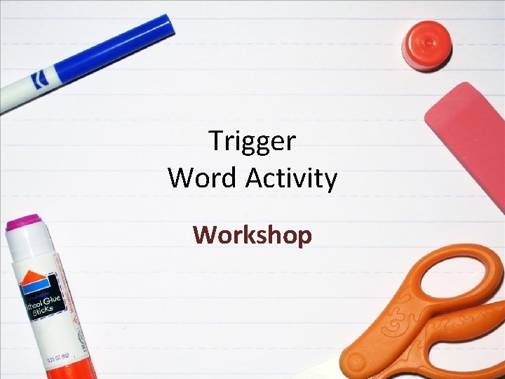 Workshop Design August 20 2013 Trigger Word Activity