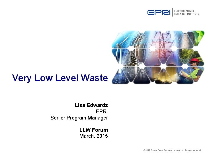 Very Low Level Waste Lisa Edwards EPRI Senior