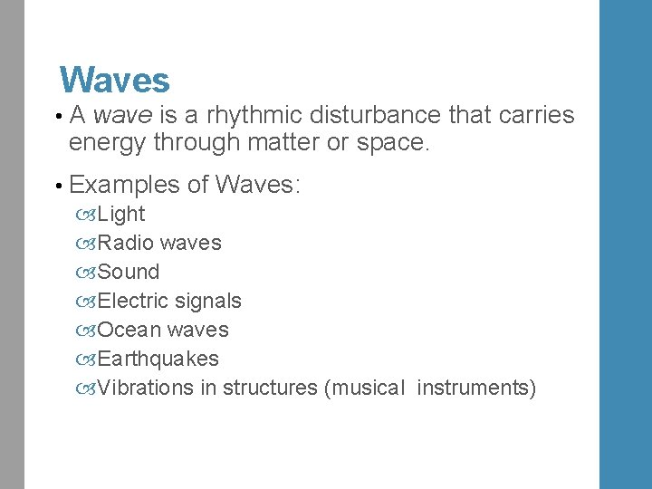 Waves Waves A wave is a rhythmic disturbance