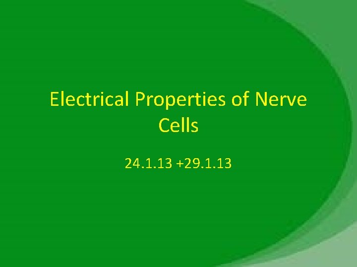 Electrical Properties of Nerve Cells 24 1 13
