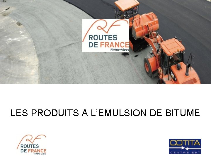 LES PRODUITS A LEMULSION DE BITUME SOMMAIRE 1