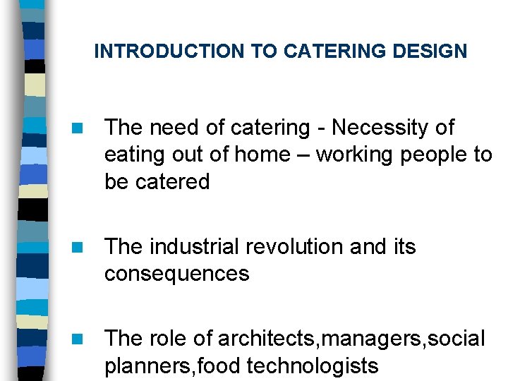 INTRODUCTION TO CATERING DESIGN n The need of