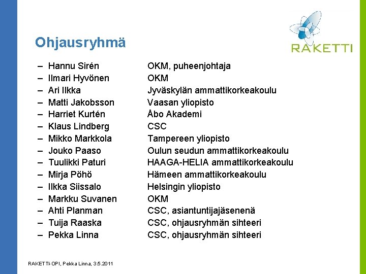 RAkenteellisen KEhittmisen Tukena TIetohallinto Rakettihanke Pekka ...