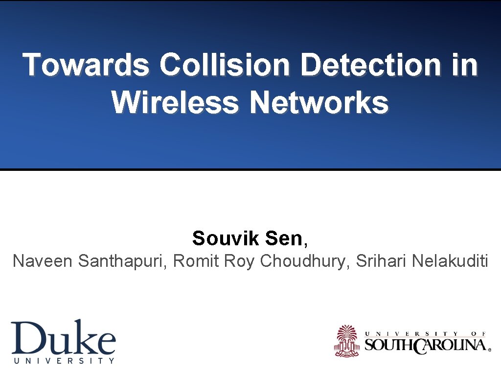 Towards Collision Detection in Wireless Networks Souvik Sen