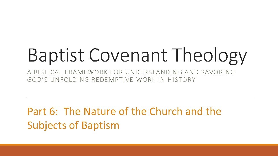 Baptist Covenant Theology A BIBLICAL FRAMEWORK FOR UNDERSTANDING