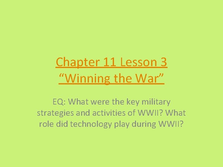 Chapter 11 Lesson 3 Winning the War EQ