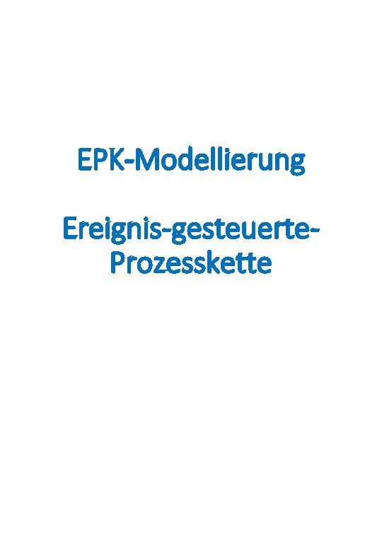 EPKModellierung Ereignisgesteuerte Prozesskette Aufgabe Erstellen Sie ...