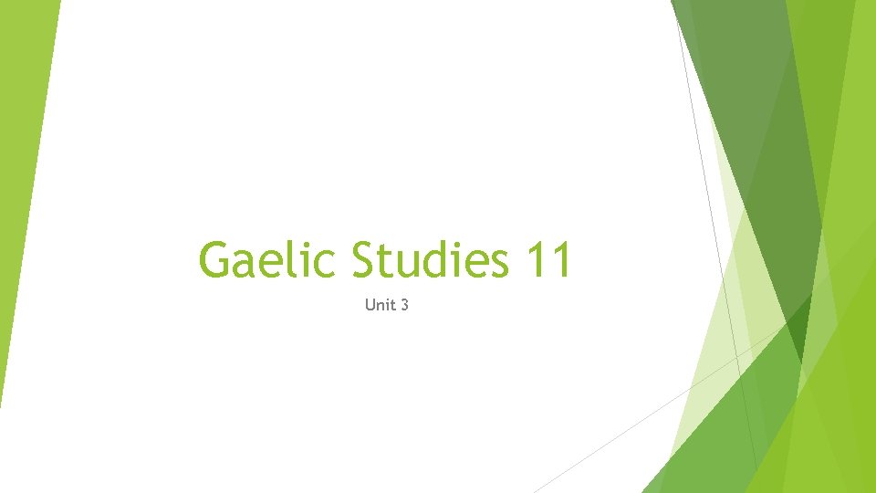 Gaelic Studies 11 Unit 3 Learning Goals Unit