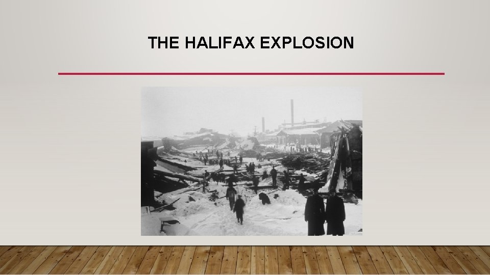 THE HALIFAX EXPLOSION THE HALIFAX EXPLOSION WHAT HAPPENED