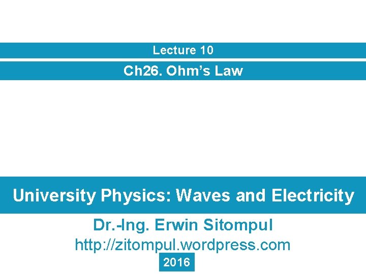 Lecture 10 Ch 26 Ohms Law University Physics