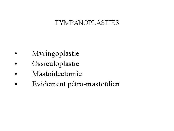 TYPES DINTERVENTIONS 14 Otoplastieet Epithses Myringotomie ou paracentse