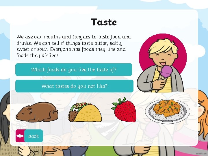 Our Senses Your body is very clever it