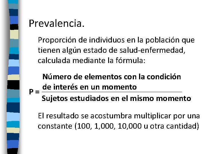 Bioestadstica Escala cualitativa III Prevalencia Prevalencia Proporcin de