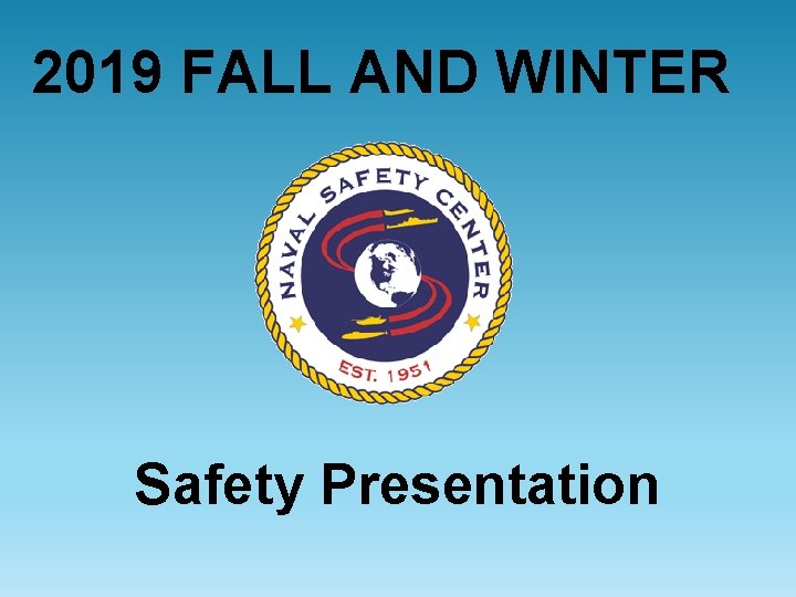 2019 FALL AND WINTER Safety Presentation Why should