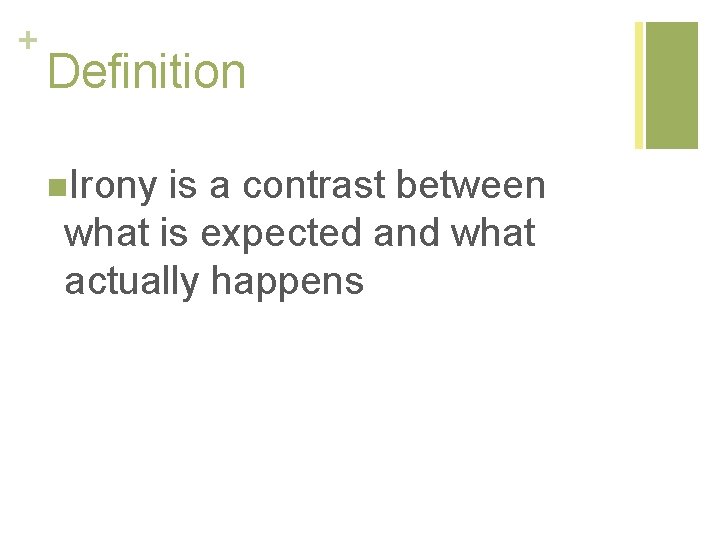 IRONY overview Definition n Irony is a contrast