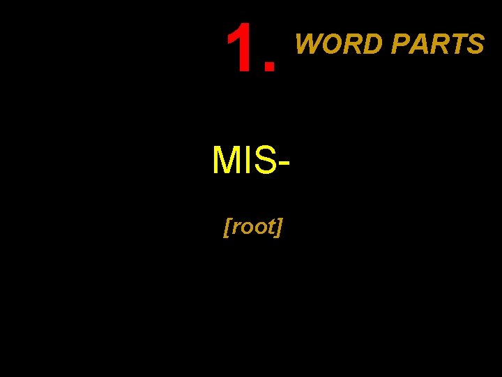 ROOT REVIEW ex Examples WORD PARTS OUT OF