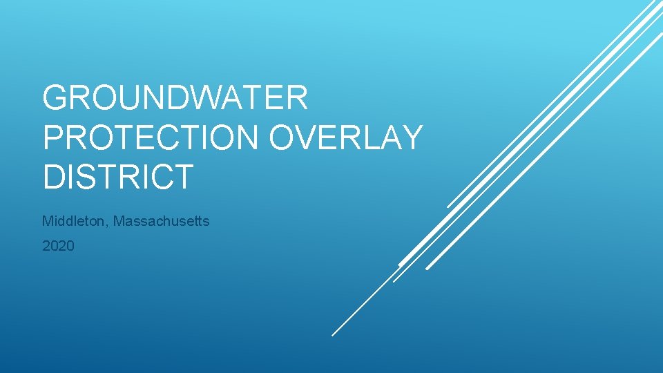 GROUNDWATER PROTECTION OVERLAY DISTRICT Middleton Massachusetts 2020 WHAT