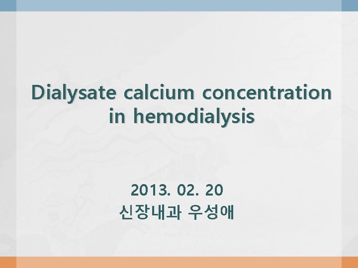 Dialysate calcium concentration in hemodialysis 2013 02 20