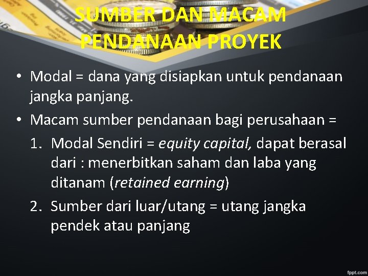PENDANAAN PROYEK Materi Manajamen Proyek SUMBER DAN MACAM