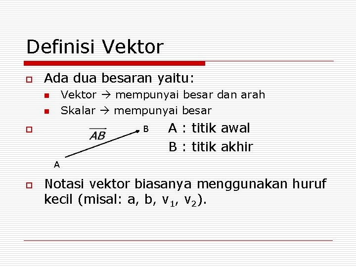 ALJABAR LINEAR DAN MATRIKS VEKTOR Definisi Vektor o