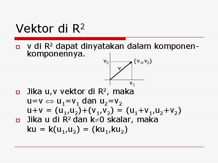 ALJABAR LINEAR DAN MATRIKS VEKTOR Definisi Vektor o