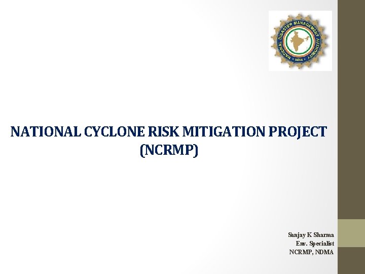 NATIONAL CYCLONE RISK MITIGATION PROJECT NCRMP Sanjay K