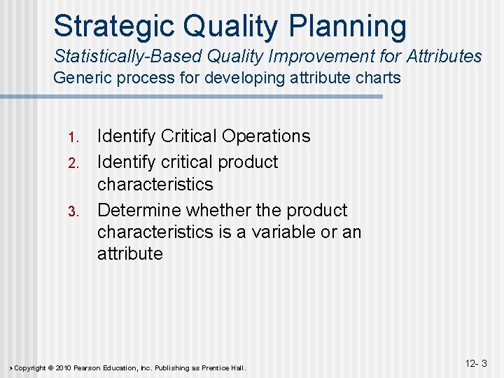 Chapter 12 StatisticallyBased Quality Improvement for Attributes Copyright