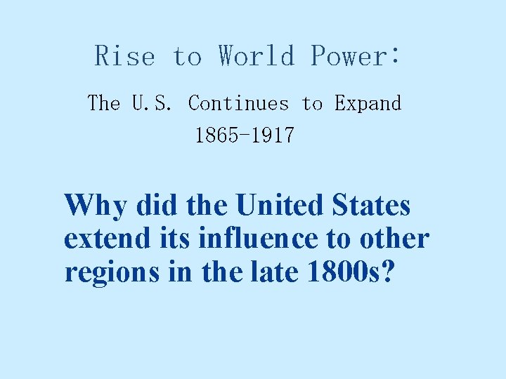 Rise to World Power The U S Continues
